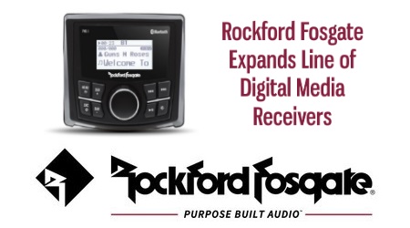 Rockford Fosgate Expands Line of Digital Media Receivers | 12VoltNews.com