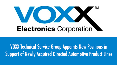 VOXX Technical Service Group Appoints New Positions in Support of Newly Acquired Directed ...