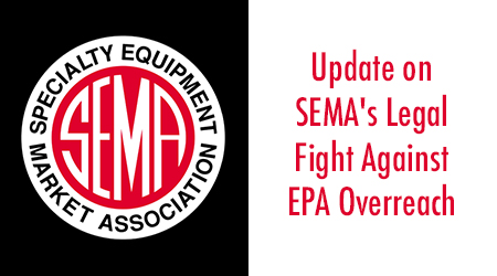 Update on SEMA’s Legal Fight Against EPA Overreach | 12VoltNews.com