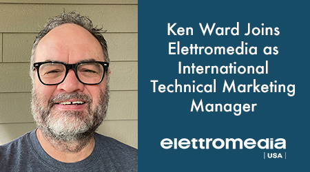 Elettromedia Welcomes Ken Ward as International Technical Marketing Manager | 12VoltNews.com