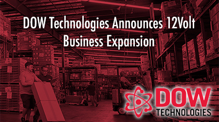 DOW Technologies Announces 12Volt Business Expansion | 12VoltNews.com