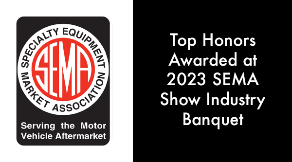 Top Honors Awarded at 2023 SEMA Show Industry Banquet | 12VoltNews.com