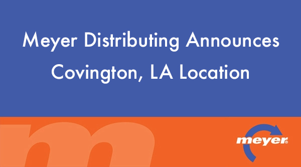 Meyer Distributing Announces Covington, LA Location | 12VoltNews.com